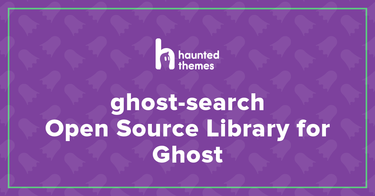 ghost-search: Our First Open Source Library for Ghost